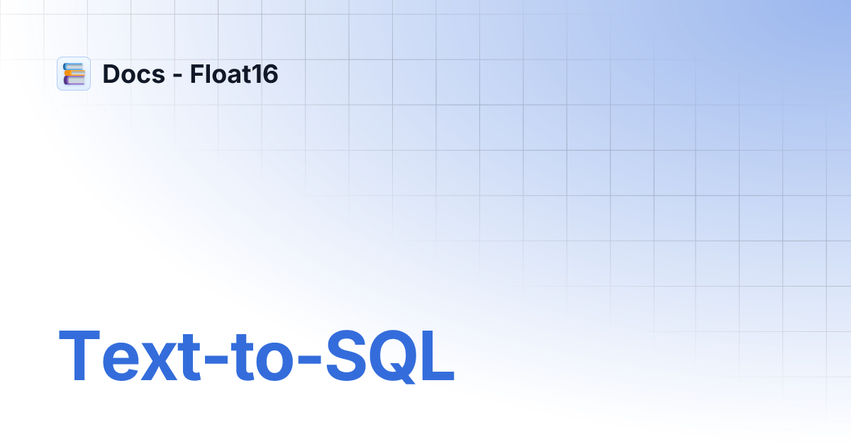 Text To Sql Docs Float16 8902