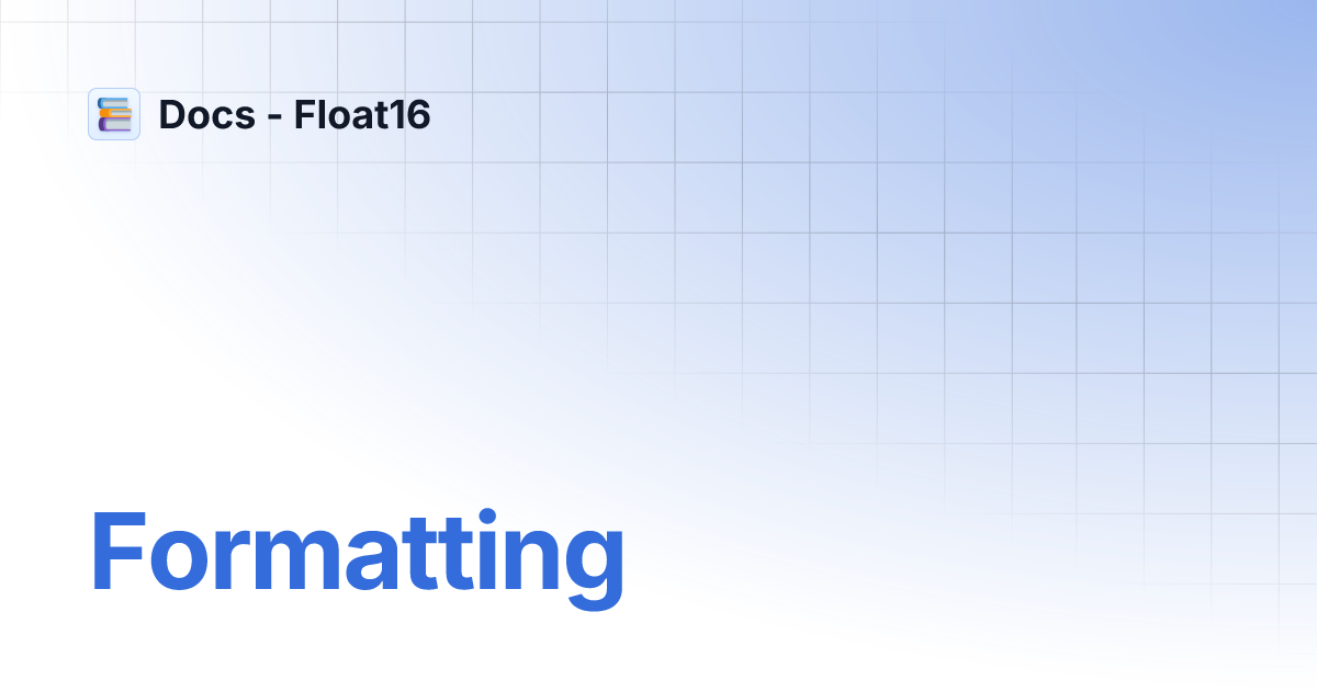 Formatting | Docs - Float16
