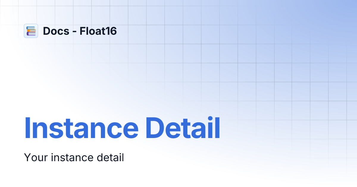 Instance Detail | Docs - Float16