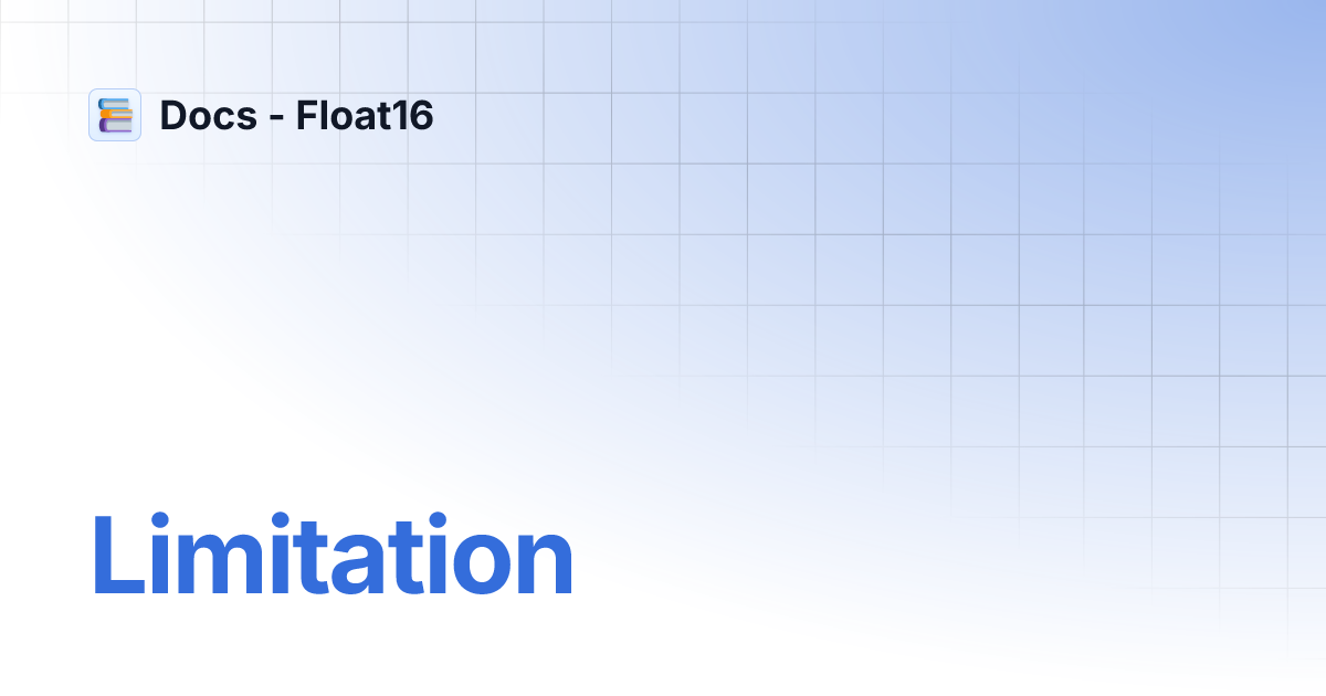 Limitation | Docs - Float16
