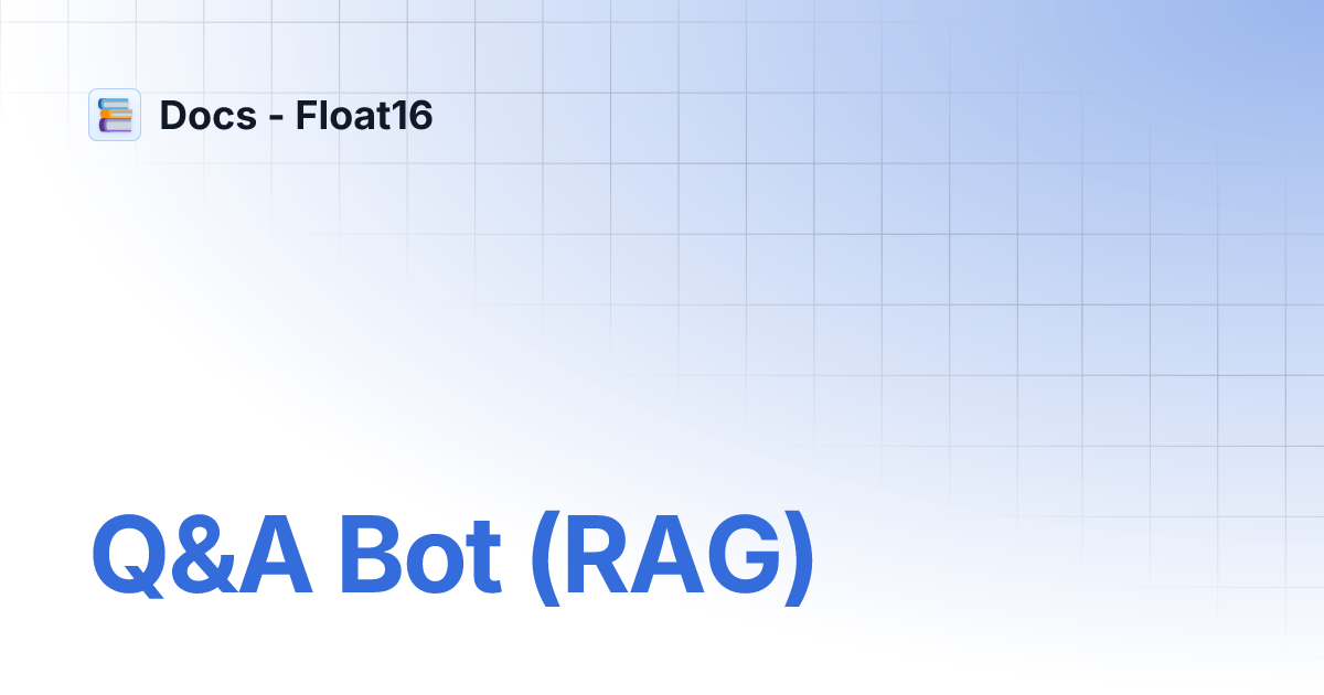 Q&A Bot (RAG) | Docs - Float16