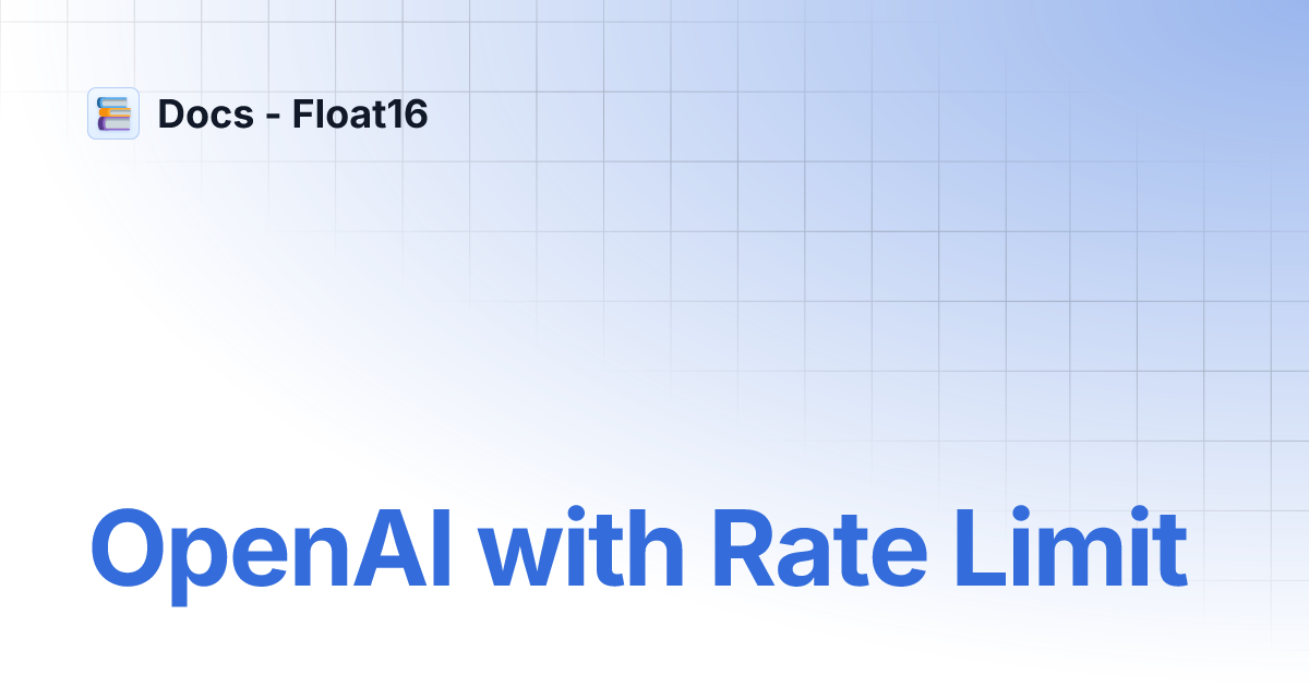 OpenAI with Rate Limit | Docs - Float16