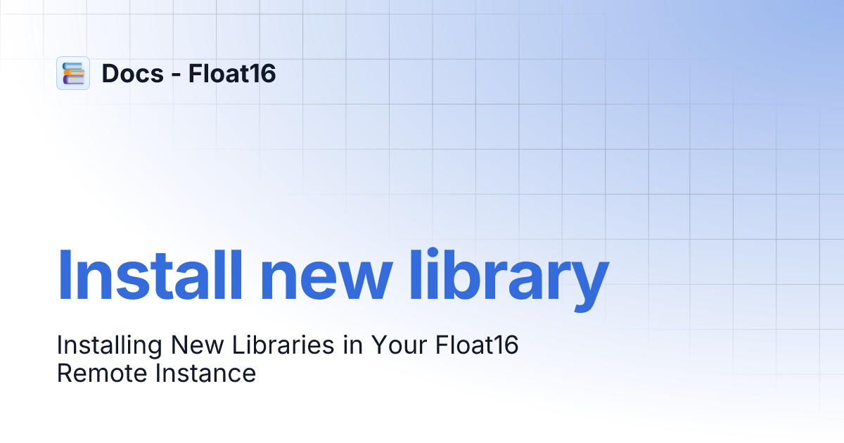 Install new library | Docs - Float16